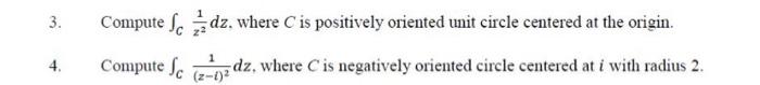 Solved 3. Compute ∫Cz21dz, where C is positively oriented | Chegg.com