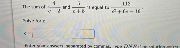 Solved The sum of c−24 and c+85 is equal to c2+6c−16112 | Chegg.com