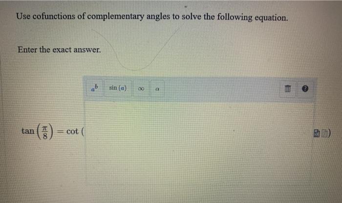 Solved Use cofunctions of complementary angles to solve the | Chegg.com