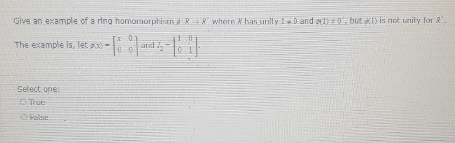 Solved Give an example of a ring homomorphism o: R - R' | Chegg.com