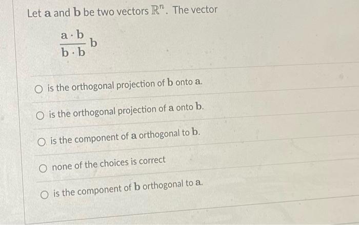 Solved Let a and b be two vectors Rn. The vector b⋅ba⋅bb is | Chegg.com