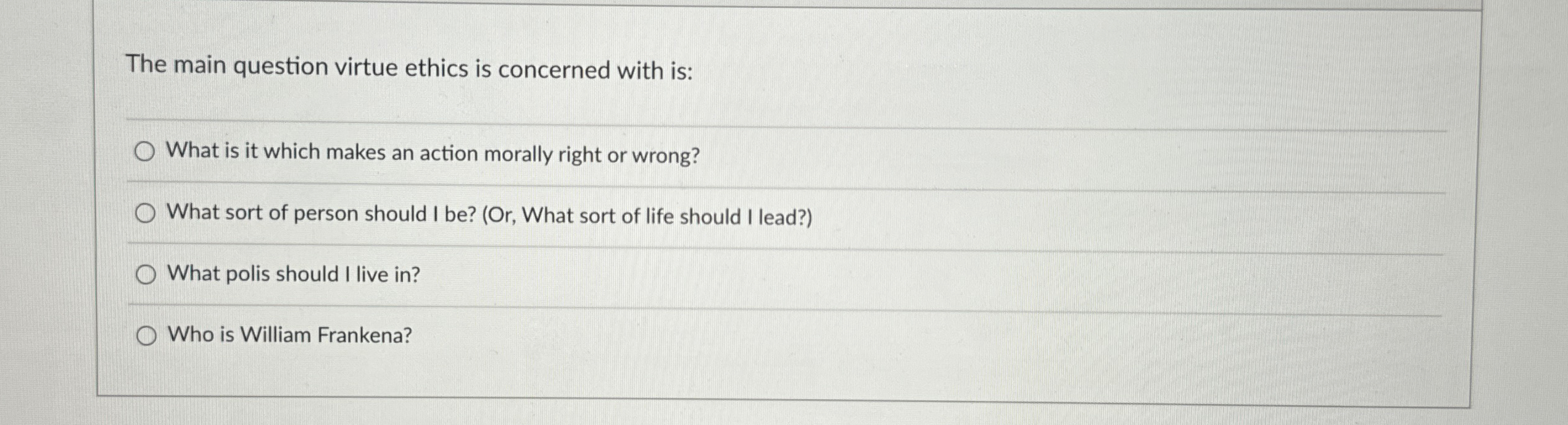 Solved The main question virtue ethics is concerned with | Chegg.com
