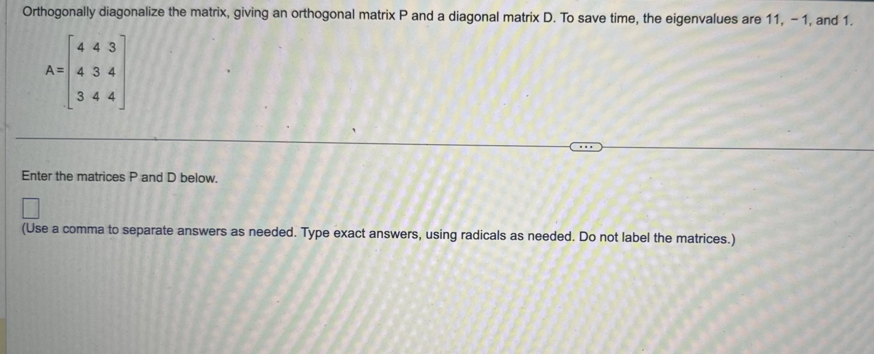 Solved Orthogonally diagonalize the matrix, giving an | Chegg.com