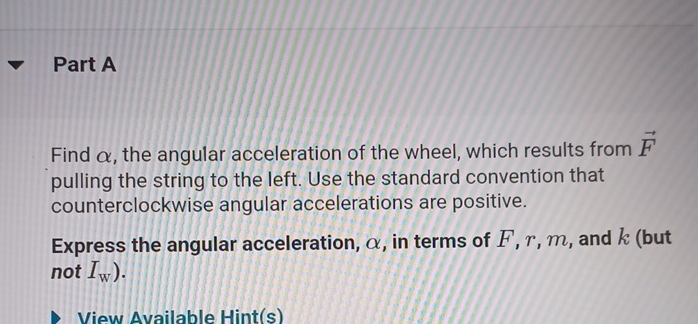 Solved Part AFind α, ﻿the angular acceleration of the wheel, | Chegg.com