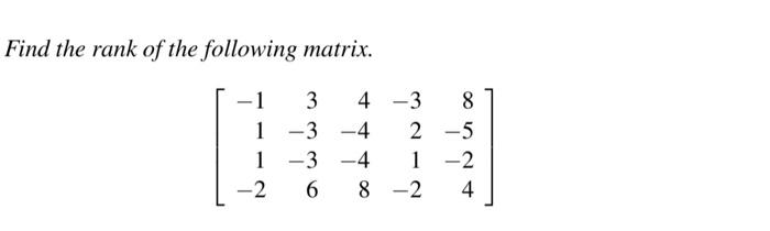 Solved Find the rank of the following matrix. | Chegg.com