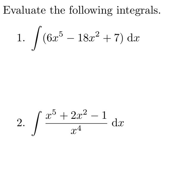 Solved Evaluate the following integrals. (6x5 – 18x2 + 7) dx | Chegg.com