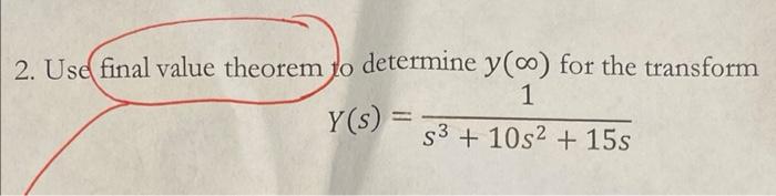 Solved 2. Use final value theorem to determine y(∞) for the | Chegg.com