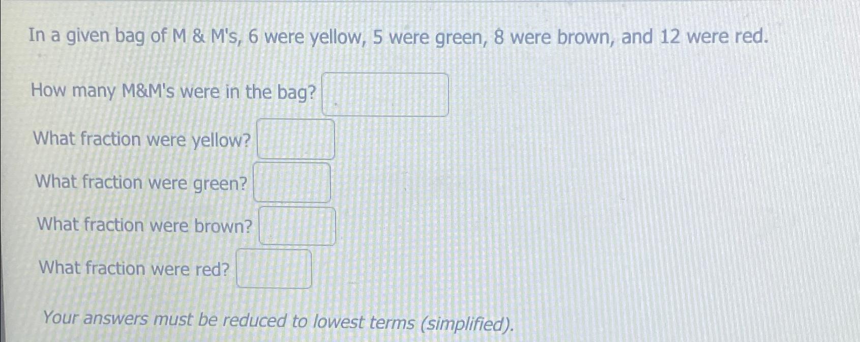 Solved In a given bag of M&M's,6 ﻿were yellow, 5 ﻿were | Chegg.com