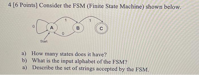 Solved 4 [6 Points] Consider the FSM (Finite State Machine) | Chegg.com