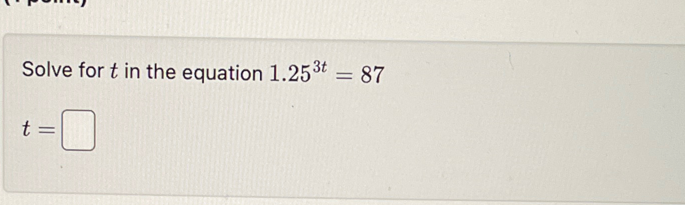 Solved Solve for t ﻿in the equation 1.253t=87t= | Chegg.com
