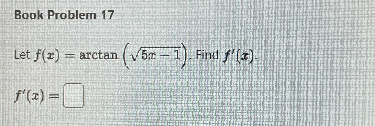 Solved Book Problem 17Let f(x)=arctan(5x-12). ﻿Find | Chegg.com
