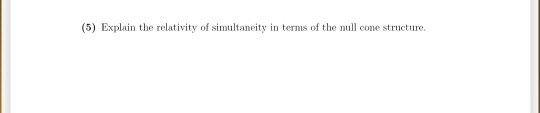 Solved (5) Explain the relativity of simultaneity in terms | Chegg.com