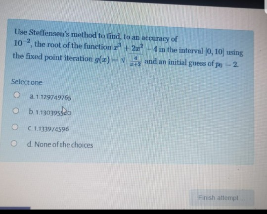 Solved Use Steffensen's method to find, to an accuracy of 10 | Chegg.com