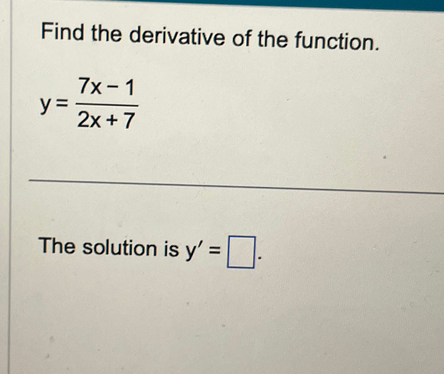 Solved Find the derivative of the function.y=7x-12x+7The | Chegg.com