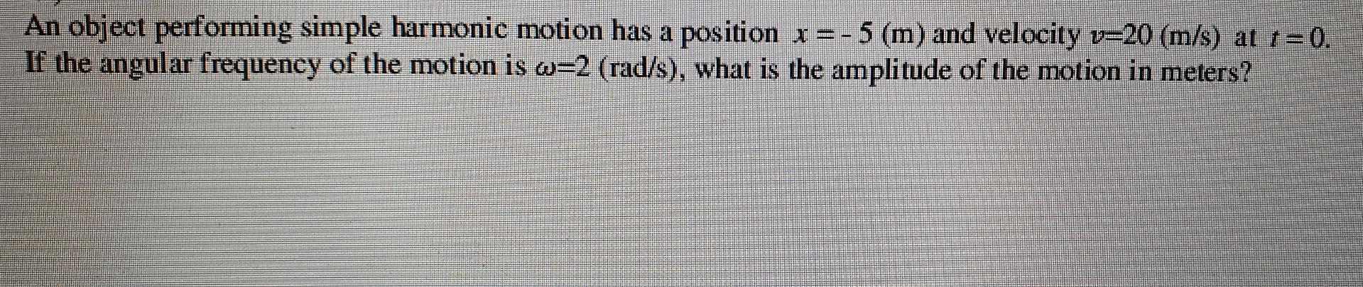 Solved An object performing simple harmonic motion has a | Chegg.com
