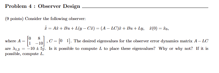 Solved Problem 4: Observer Design(9 ﻿points) ﻿Consider the | Chegg.com