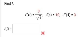 Solved Find f. f′′(t)=t3,f(4)=10,f′(4)=3 f(t)= | Chegg.com