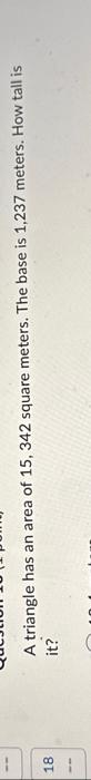 Solved A triangle has an area of 15,342 square meters. The | Chegg.com