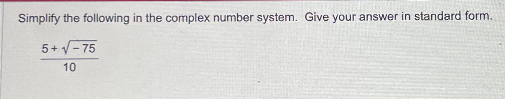Solved Simplify the following in the complex number system. | Chegg.com