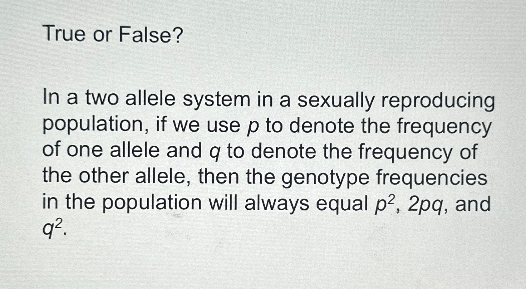 Solved True or False?In a two allele system in a sexually | Chegg.com