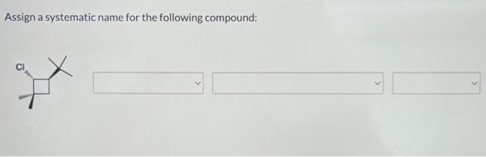 Solved Assign a systematic name for the following | Chegg.com