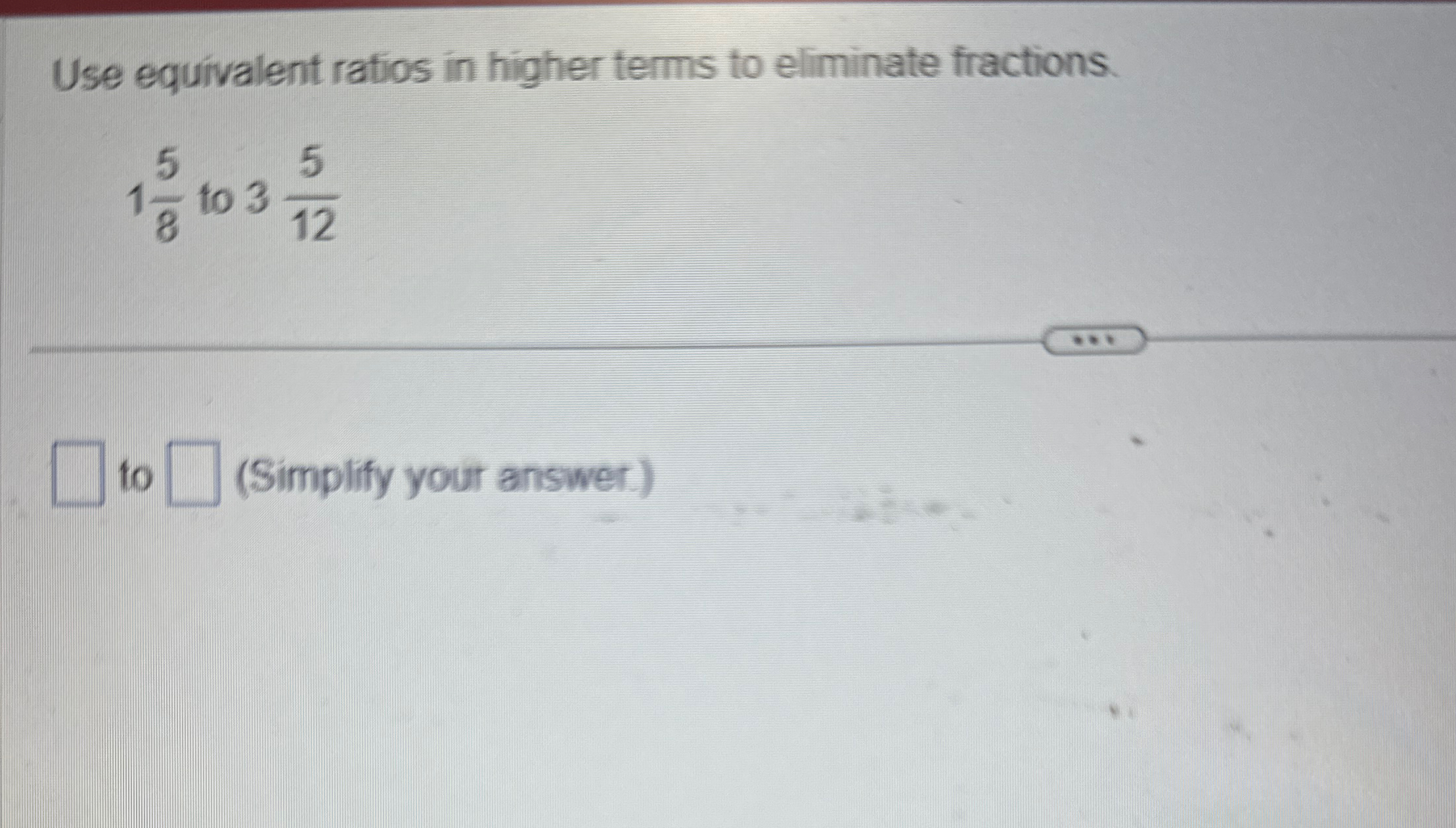 Solved Use equivalent ratios in higher terms to eliminate | Chegg.com