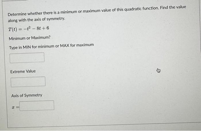 Solved Determine whether there is a minimum or maximum value | Chegg.com