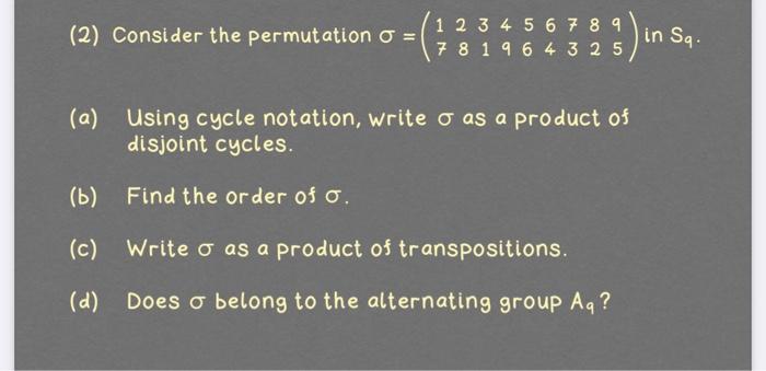 Solved (2) Consider the permutation σ=(172831495664738295) | Chegg.com