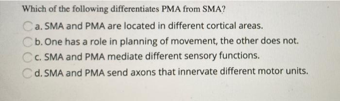 Solved Which of the following differentiates PMA from SMA? | Chegg.com