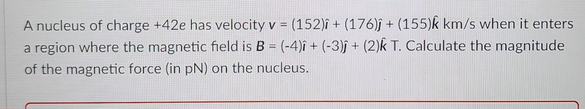 Solved A nucleus of charge +42e has velocity | Chegg.com