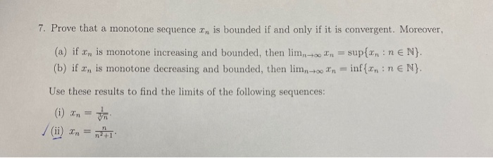 Solved 7. Prove that a monotone sequence en is bounded if | Chegg.com