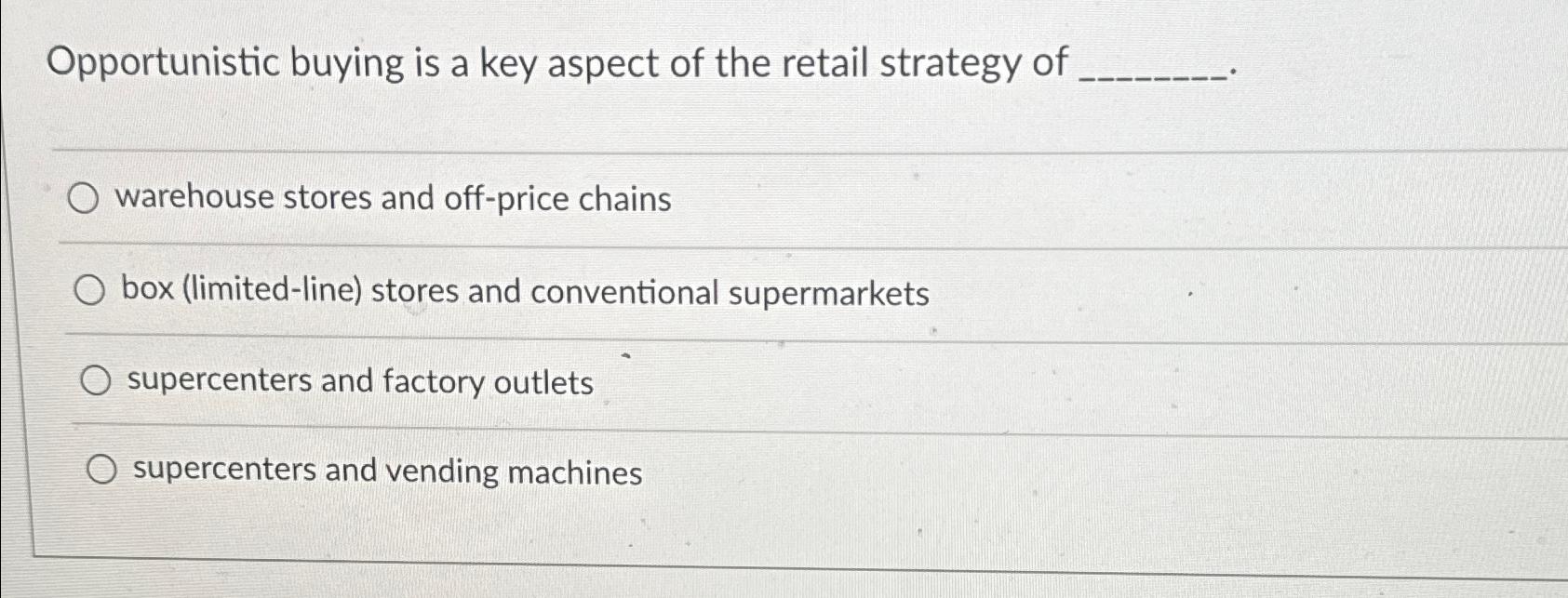Solved Opportunistic buying is a key aspect of the retail | Chegg.com