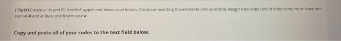 Solved (15pts) Create a list and fill it with 6 upper and | Chegg.com