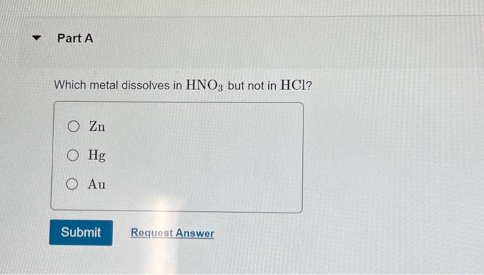 Solved Which metal dissolves in \\( \\mathrm{HNO}_{3} \\) | Chegg.com