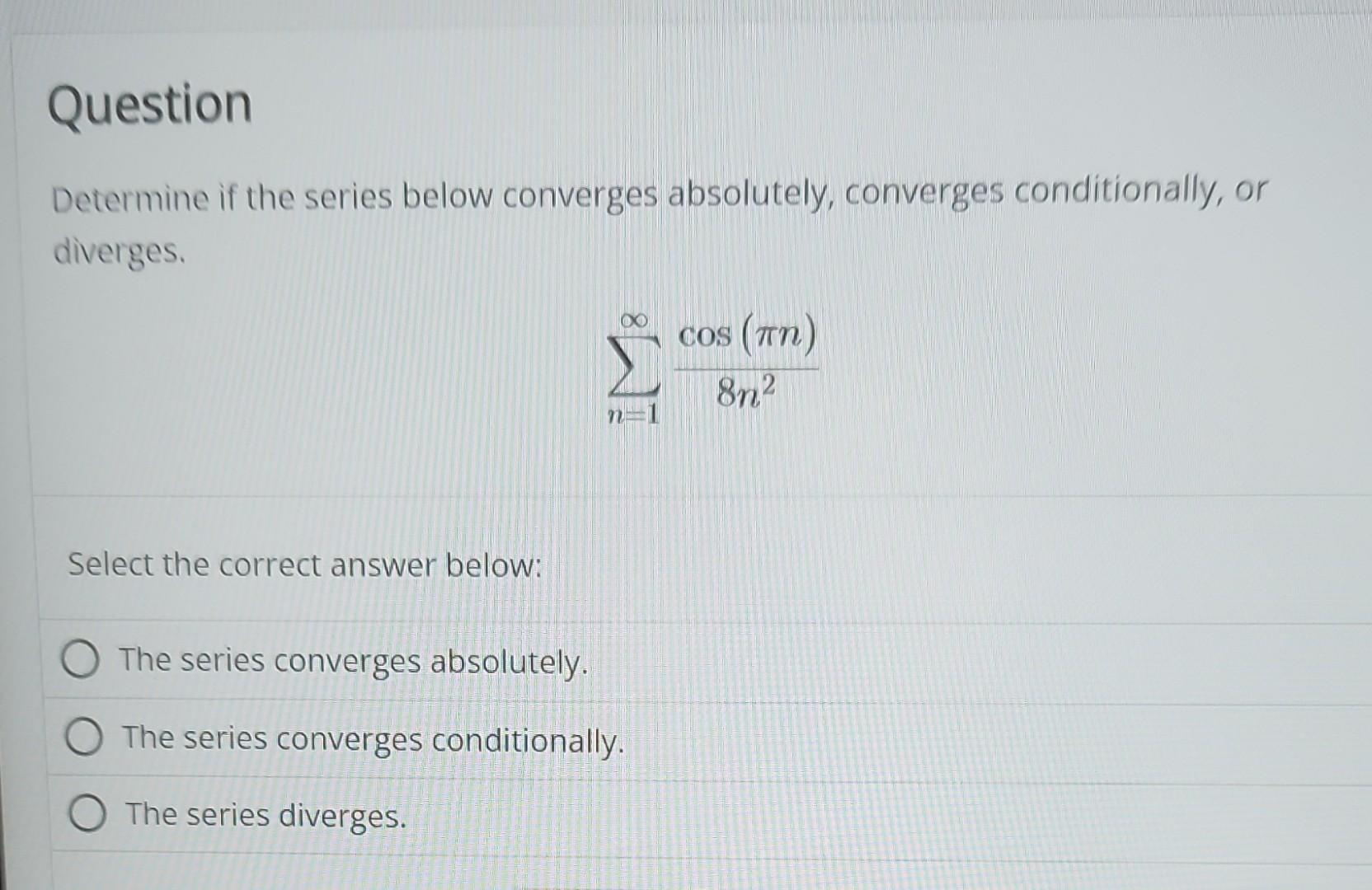 Solved Determine if the series below converges absolutely, | Chegg.com