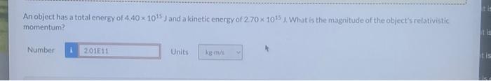 Solved An object has a total energy of 4.40 x 1015 J and a | Chegg.com