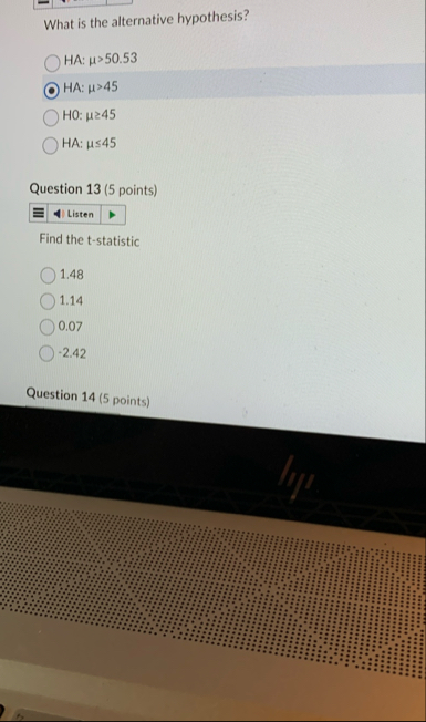 Solved What is the alternative hypothesis?HA: μ>50.53HA: | Chegg.com