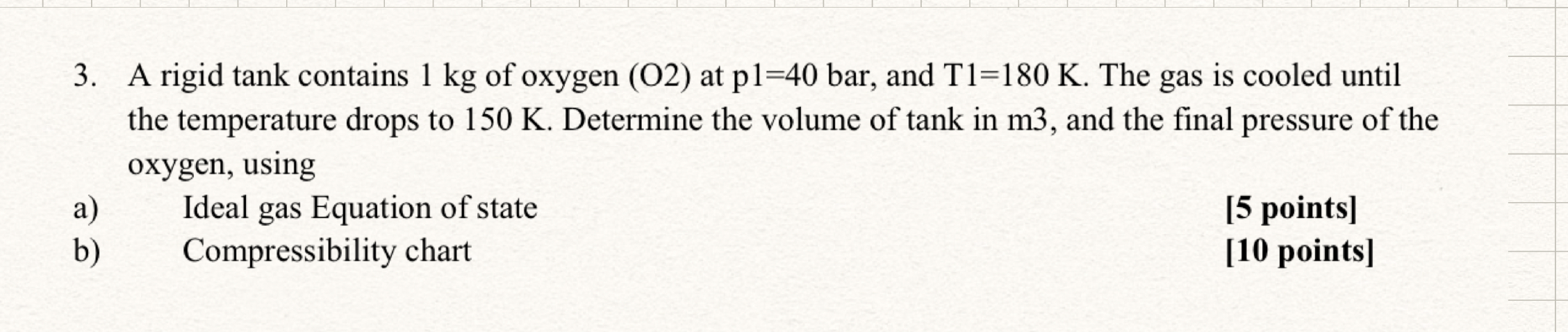 Solved A rigid tank contains 1kg ﻿of oxygen (O2) ﻿at | Chegg.com