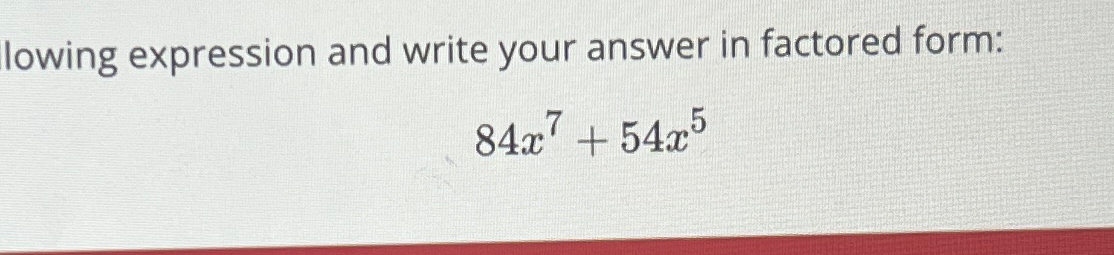 Solved lowing expression and write your answer in factored | Chegg.com
