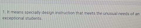Solved It means specially design instruction that meets the | Chegg.com