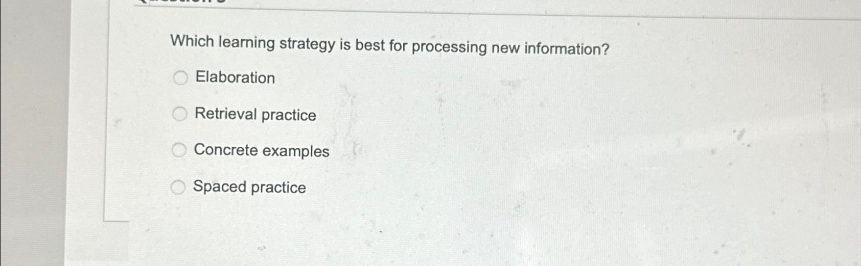 Solved Which learning strategy is best for processing new | Chegg.com