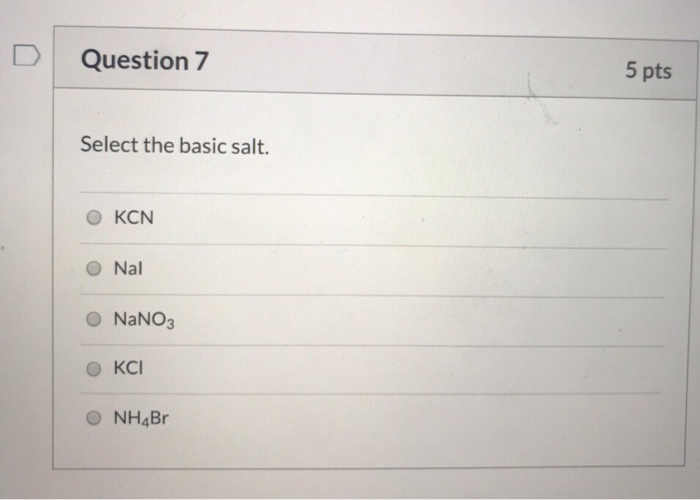 Solved Question 7 5 pts Select the basic salt. O KCN O Nal | Chegg.com