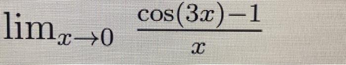 Solved limx→0xcos(3x)−1 | Chegg.com