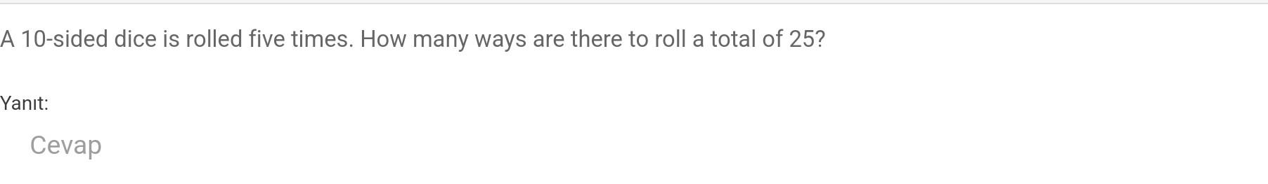 Solved A 10-sided dice is rolled five times. How many ways | Chegg.com