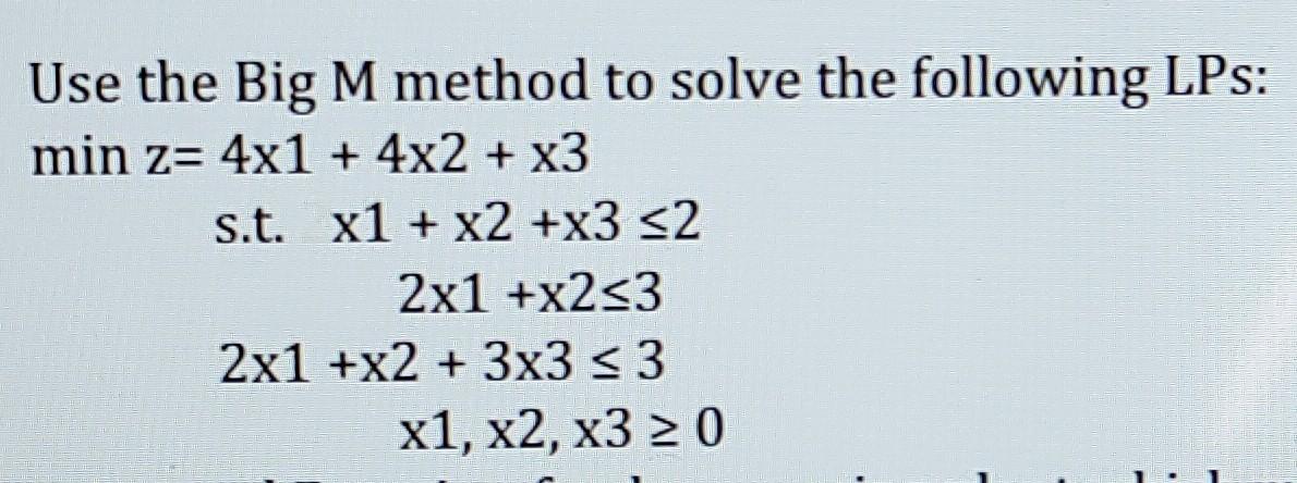 Solved Use the Big M method to solve the following LPs: | Chegg.com