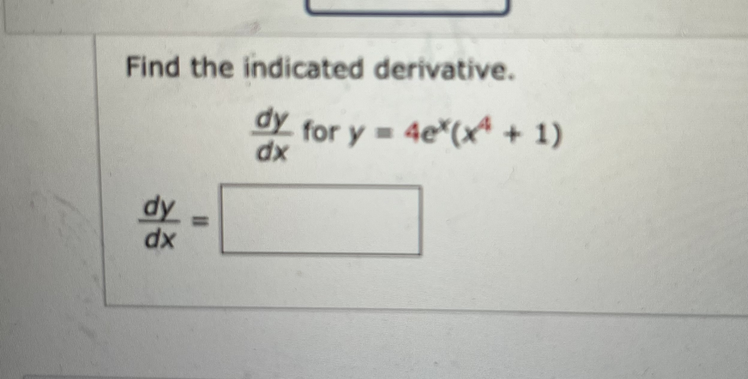 Solved Find the indicated derivative.dydx= | Chegg.com