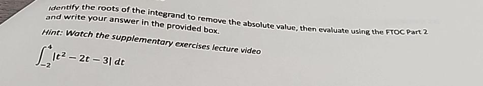 Solved Identify the roots of the integrand to remove the | Chegg.com