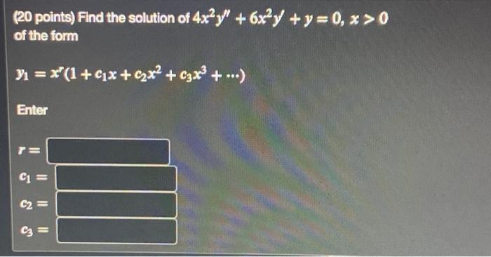 Solved (20 points) Find the solution of 4x2y′′+6x2y′+y=0,x>0 | Chegg.com