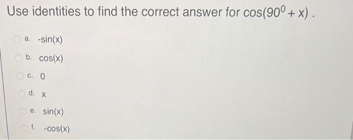 Solved Use identities to find the correct answer for | Chegg.com