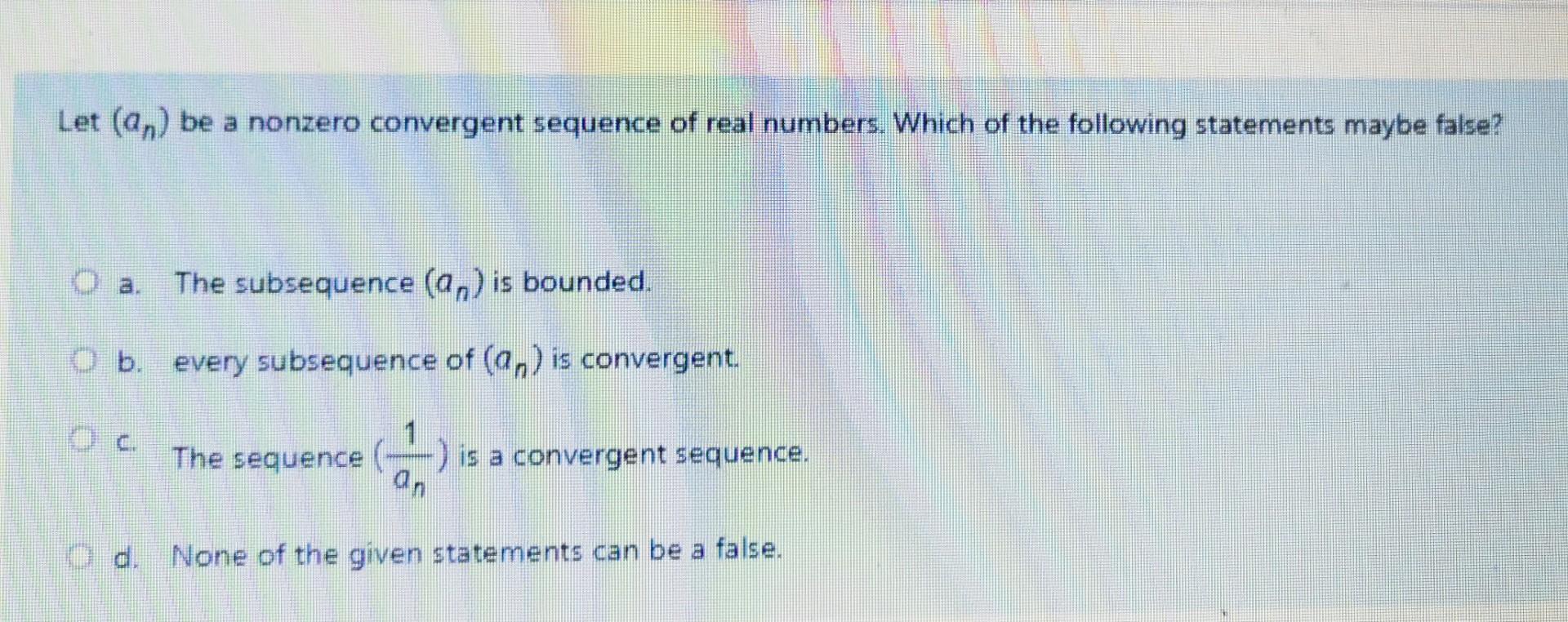 Solved Let (an) be a nonzero convergent sequence of real | Chegg.com